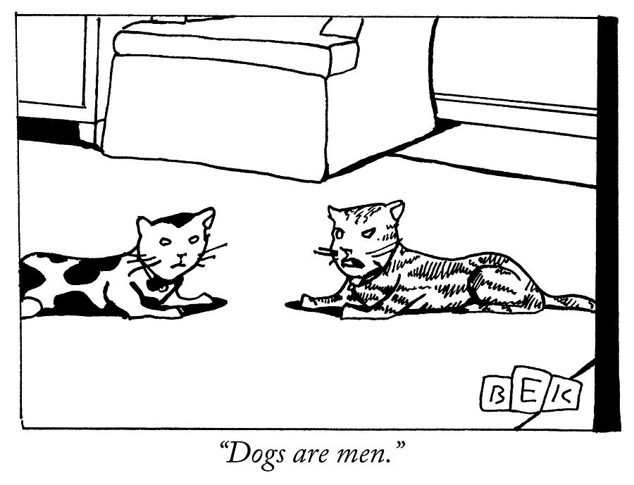 Dogs are men by Bruce Eric Kaplan