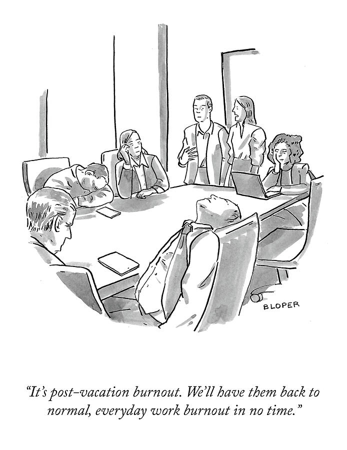 Post Vacation Burnout by Brendan Loper